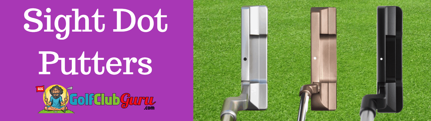 Sight Line vs Sight Dot vs Naked Putters (Pros & Cons) – Golf Club Guru