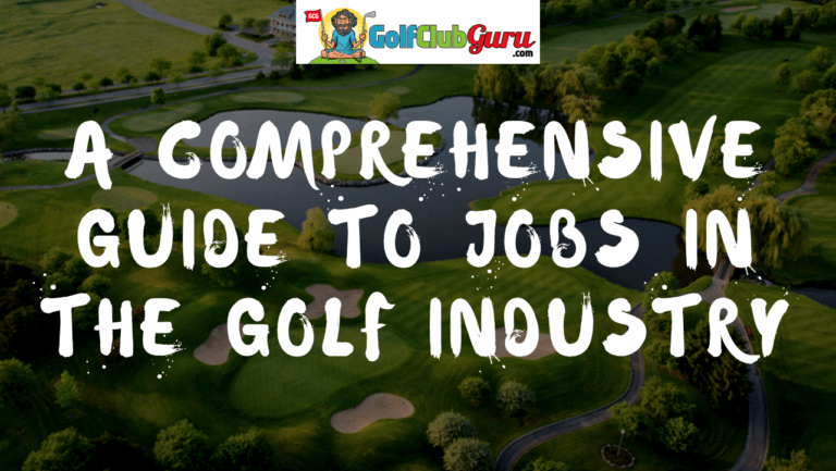 A Comprehensive Guide to Jobs in the Golf Industry – Golf Club Guru