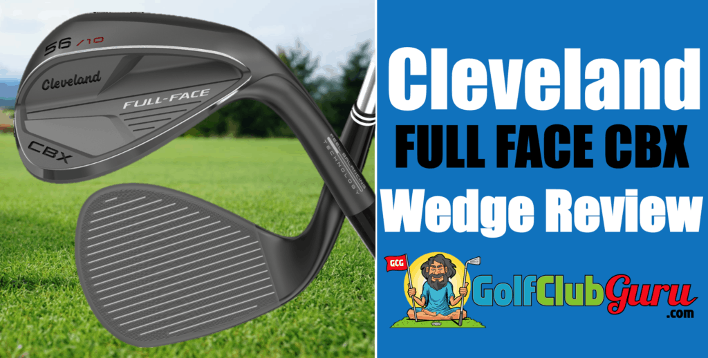 cleveland full face cbx wedge review 2020 – Golf Club Guru